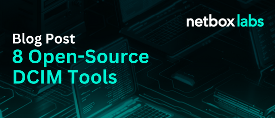 8 Open-Source DCIM Tools | NetBox Labs