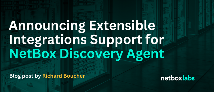 Announcing Extensible Integrations Support for NetBox Discovery Agent ... Announcing Extensible Integrations Support for NetBox Discovery Agent ...