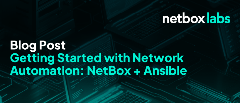 Getting Started with Network Automation: NetBox + Ansible | NetBox Labs Getting Started with Network Automation: NetBox + Ansible | NetBox Labs