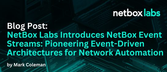 NetBox Labs Introduces NetBox Event Streams: Pioneering Event-Driven ... NetBox Labs Introduces NetBox Event Streams: Pioneering Event-Driven ...